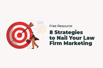 8 Strategies to Nail Your Law Firm Marketing